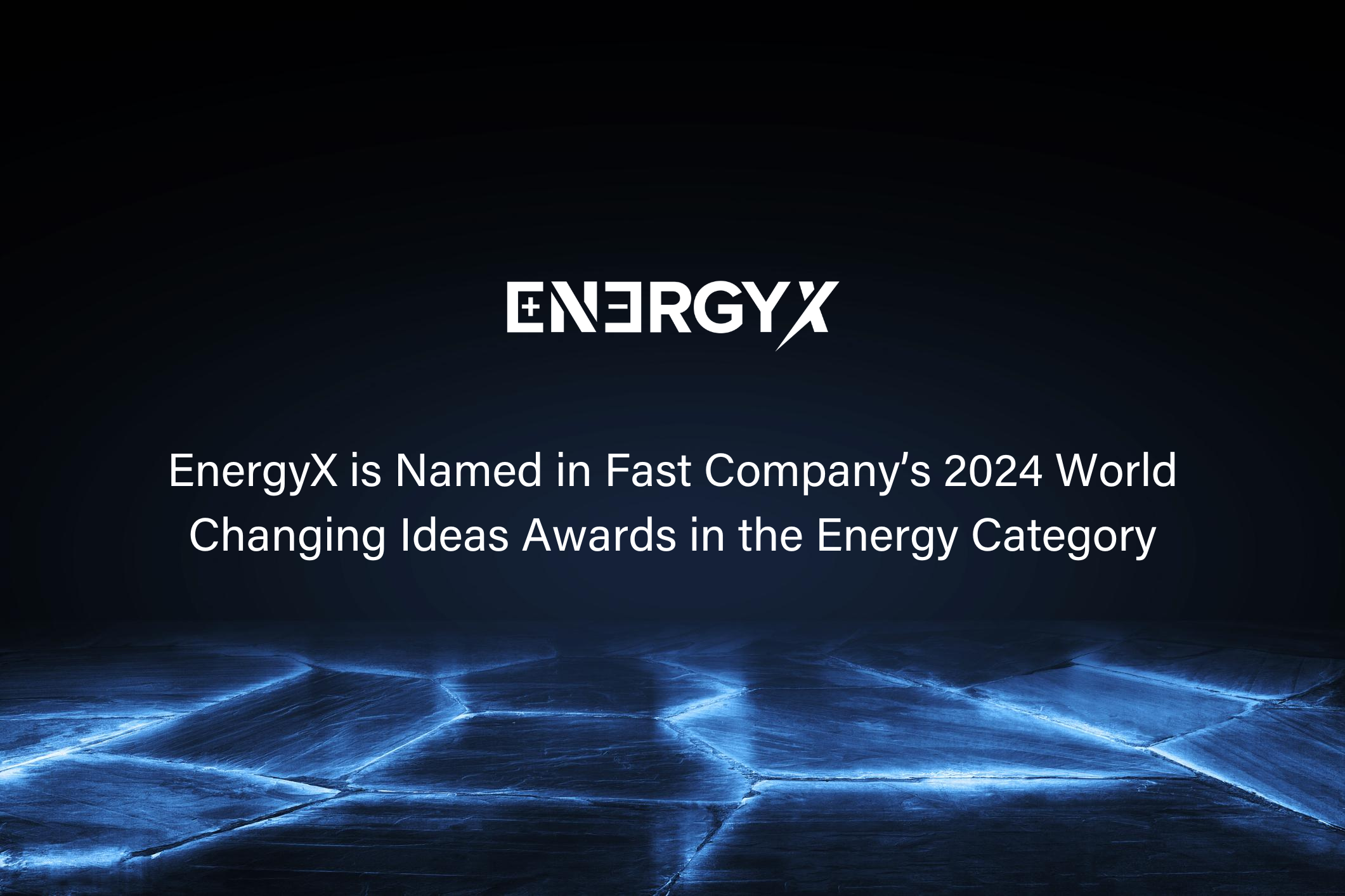 EnergyX Recognized in Fast Company’s 2024 World Changing Ideas Awards ...